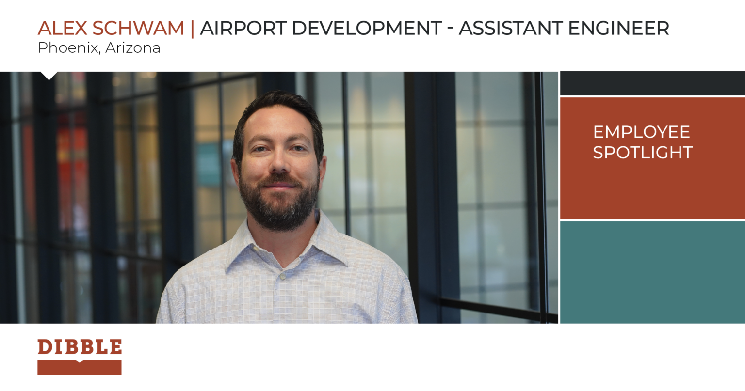 Welcome Alex Schwam, Airport Development, Assistant Engineer - Dibble