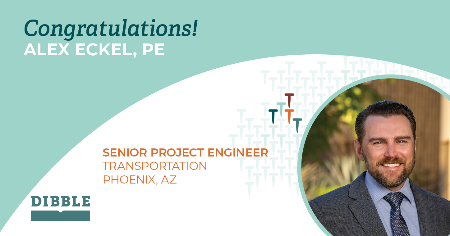 Congratulations to Alex Eckel, PE, on His Promotion - Dibble