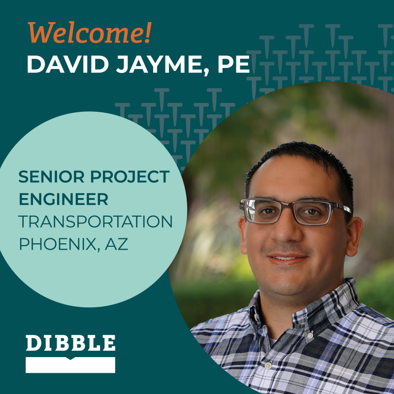 Welcome David Jayme - Senior Project Engineer - Dibble